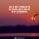 Life is not a problem to be solved, but a reality to be experienced.