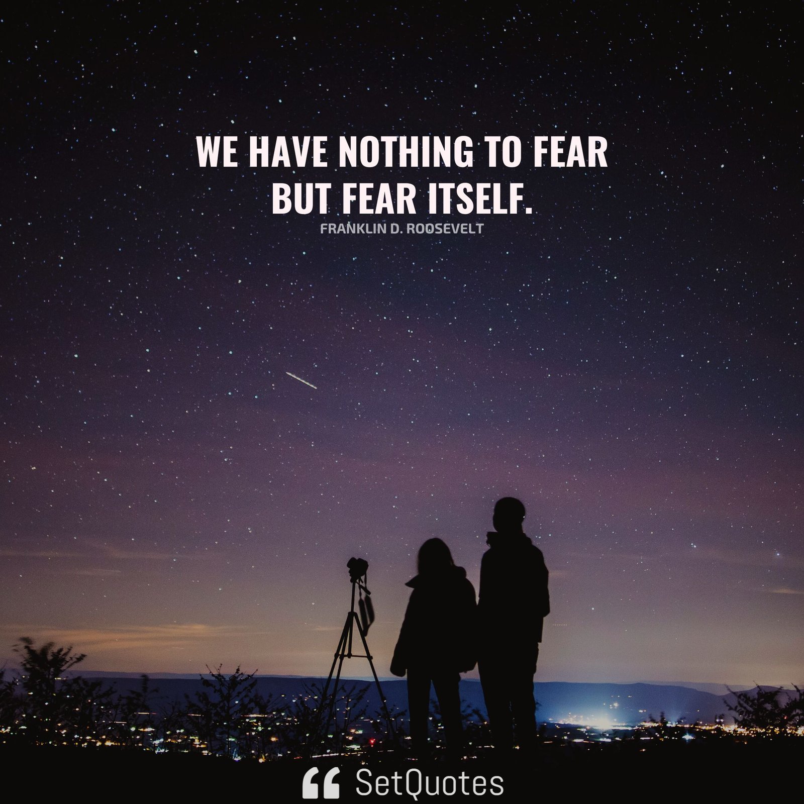 We Have Nothing To Fear But Fear Itself Franklin D Roosevelt We Have Nothing To Fear But Fear Itself Franklin D Roosevelt