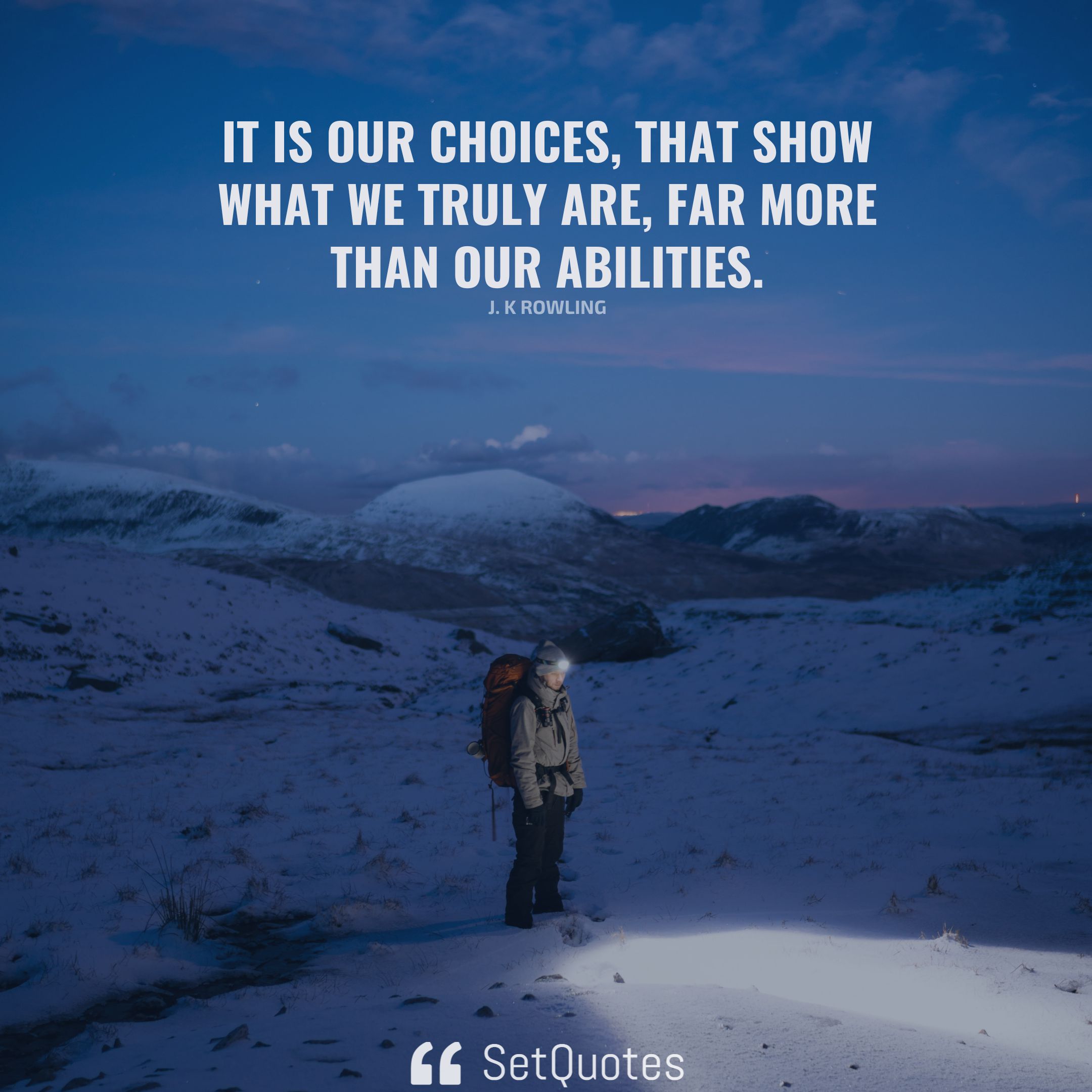 it is our choices that show who we truly are far more than our abilities.