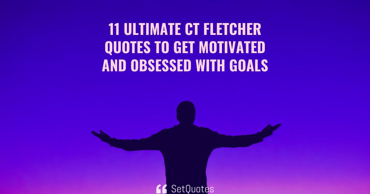 11 Ultimate CT Fletcher quotes to get motivated and obsessed with goals.