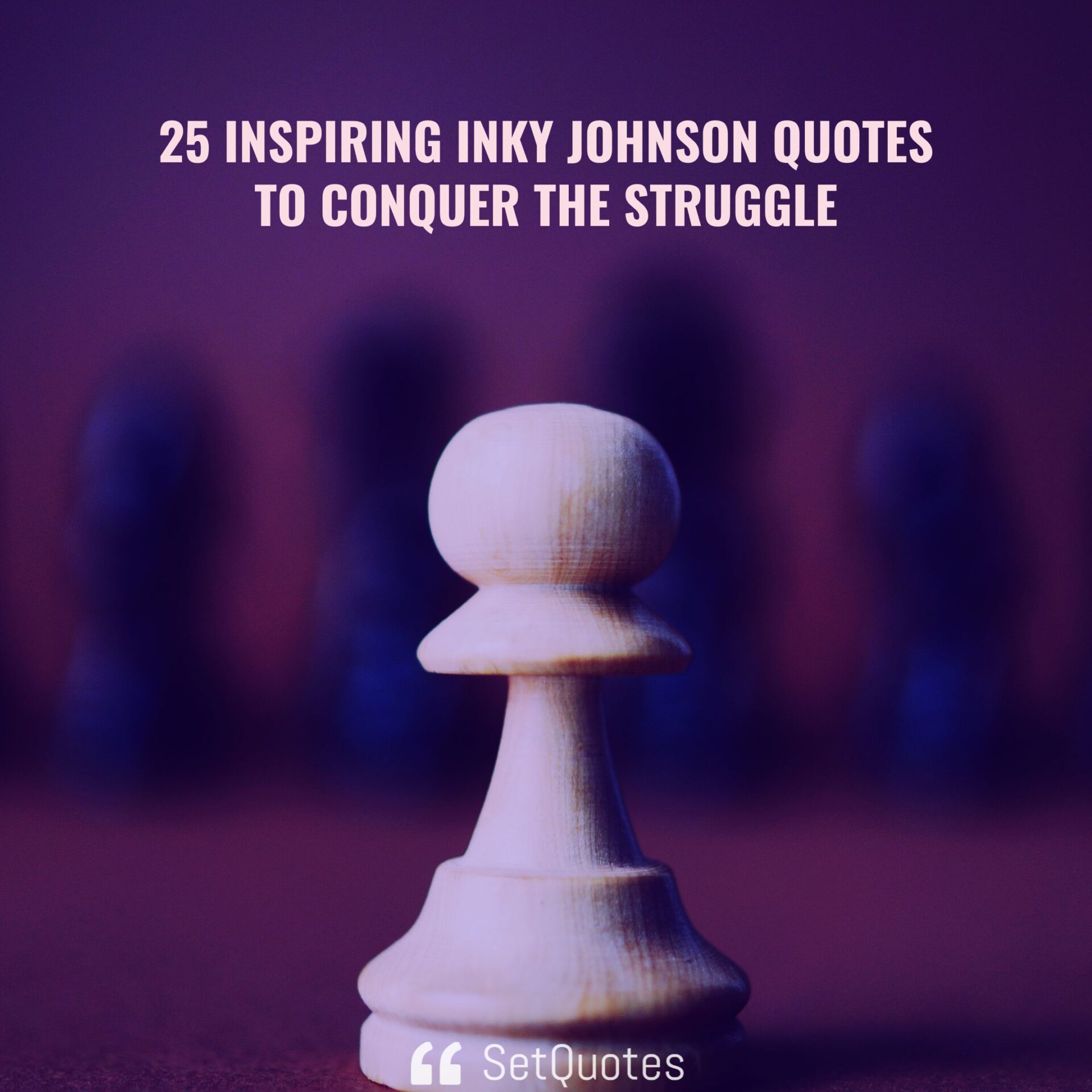 25 Inspiring Inky Johnson Quotes To Conquer The Struggle