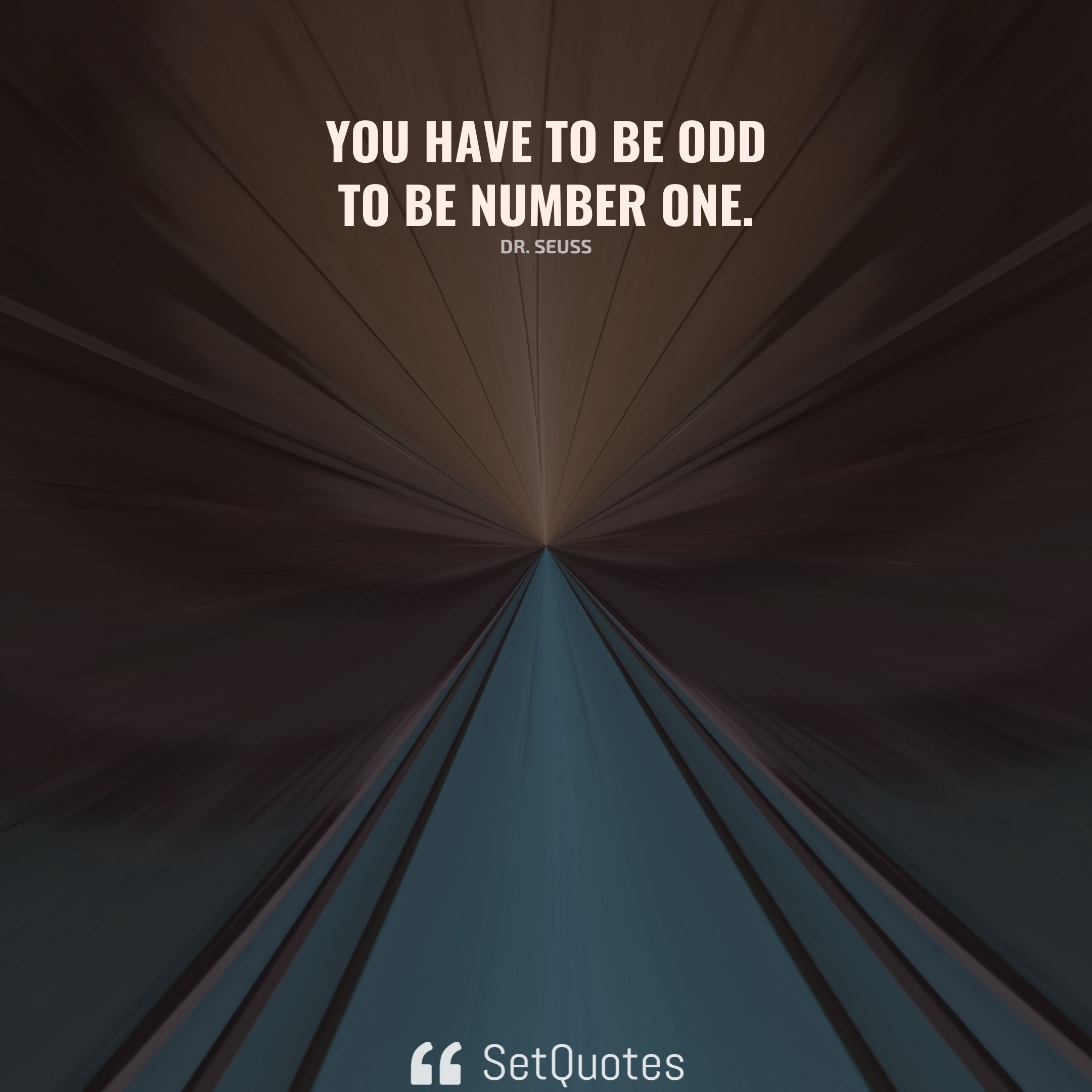 You have to be odd to be number one.