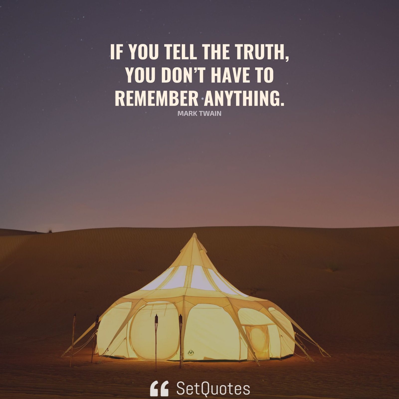 If you tell the truth, you don’t have to remember anything.
