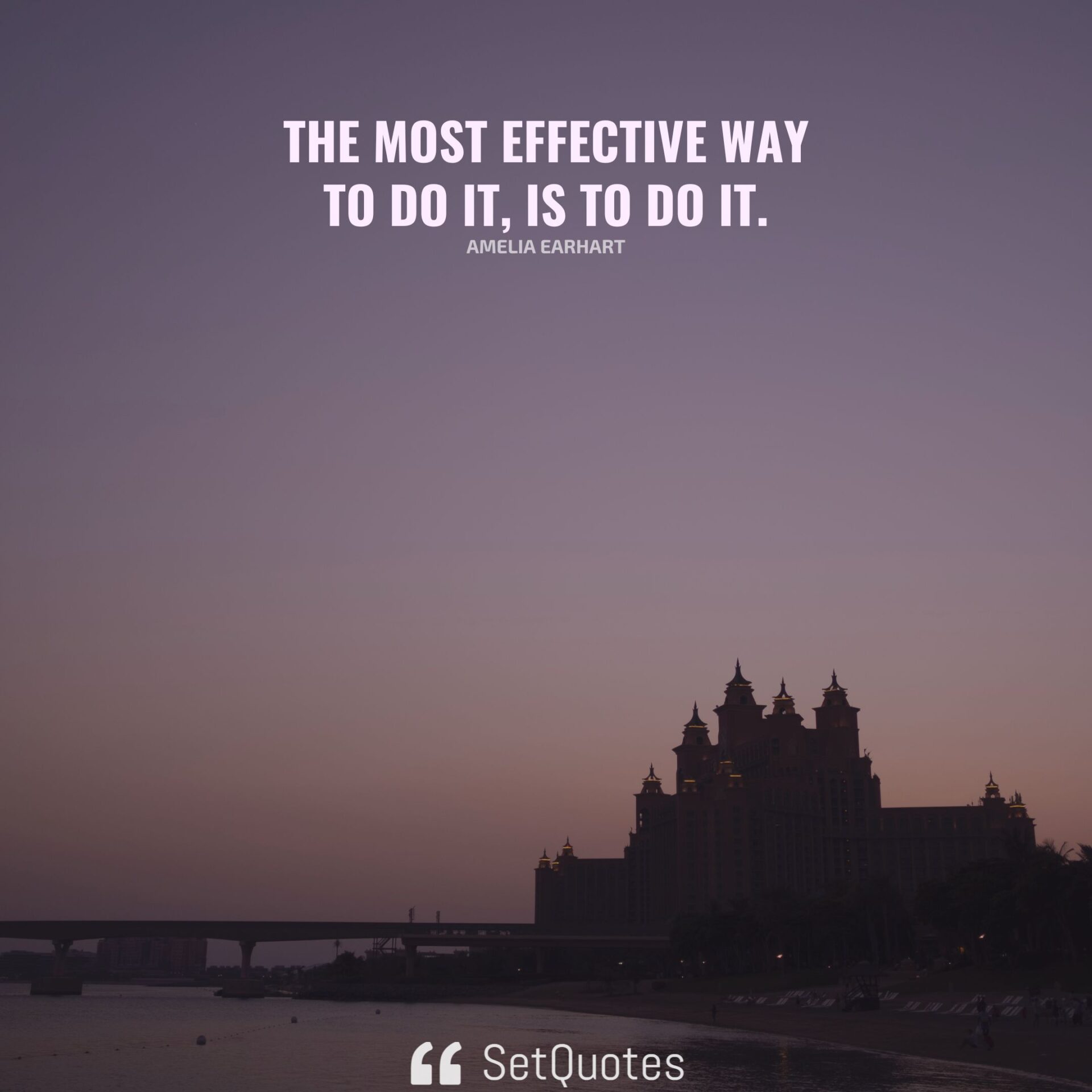 The most effective way to do it, is to do it.