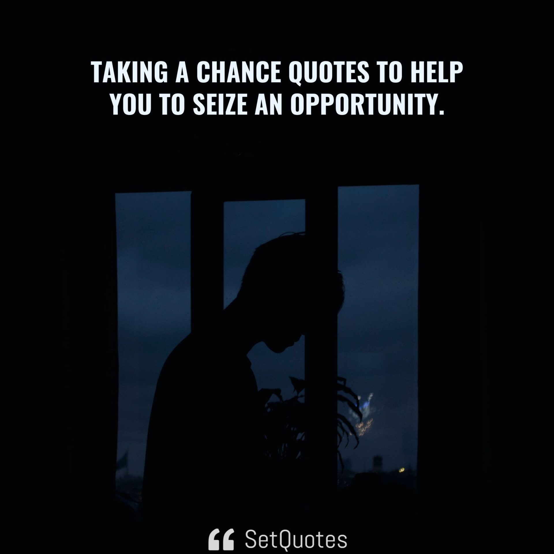 Taking a Chance Quotes to Help You to Seize an Opportunity.