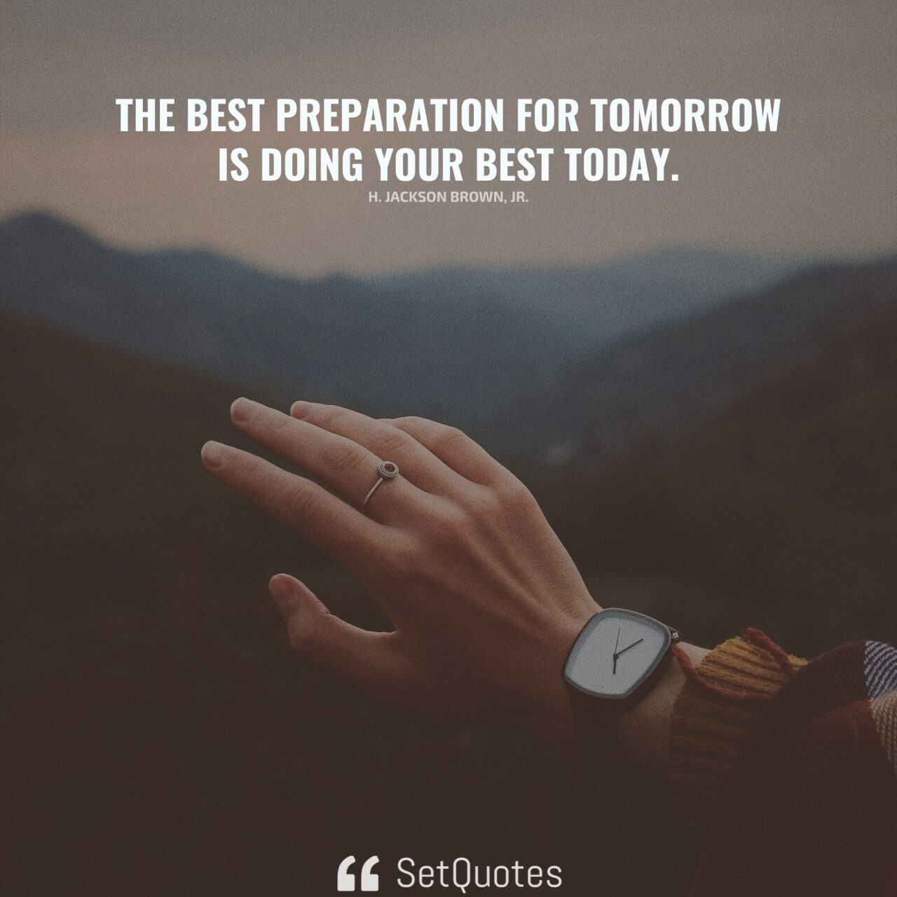 The best preparation for tomorrow is doing your best today.
