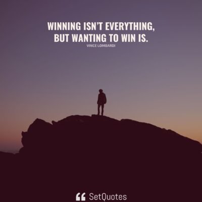 Winning isn’t everything, but wanting to win is.
