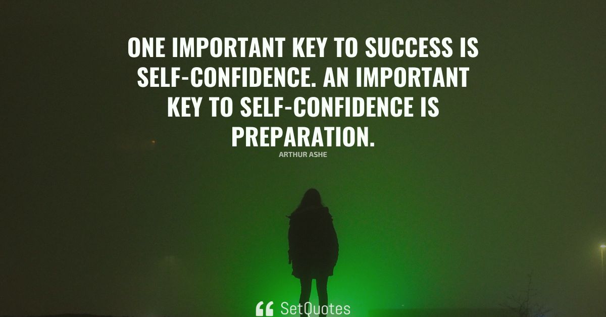 One important key to success is self-confidence.