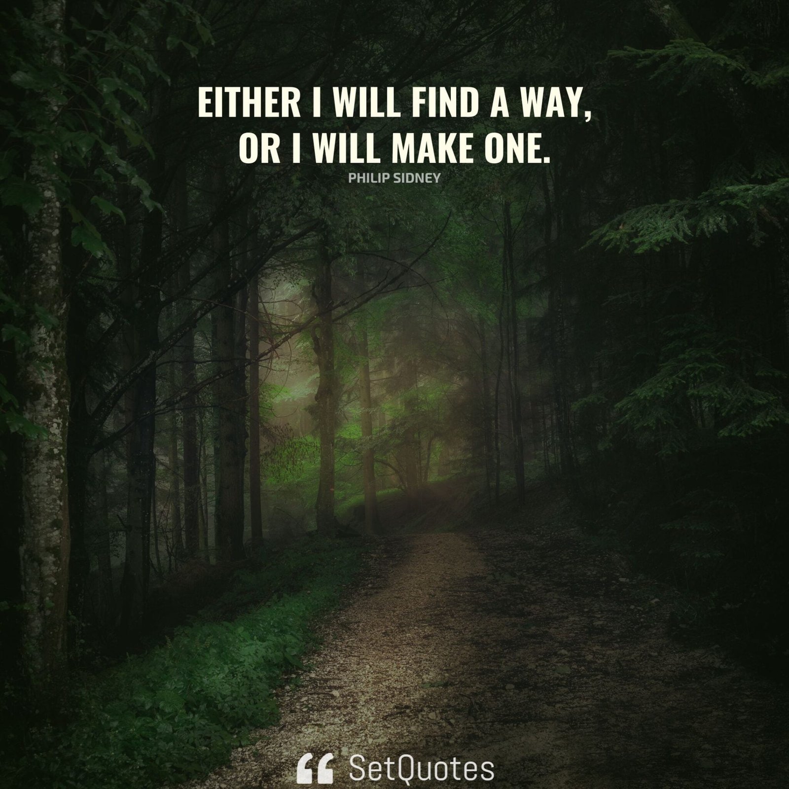 Either I will find a way, or I will make one.