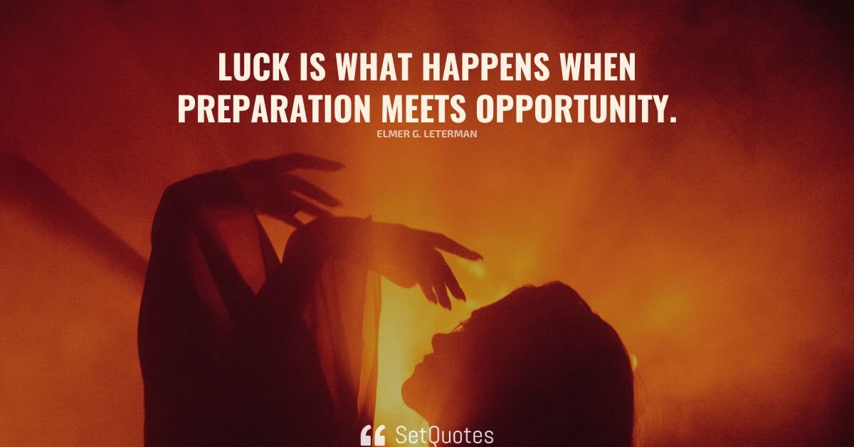 Luck is what happens when preparation meets opportunity. - SetQuotes