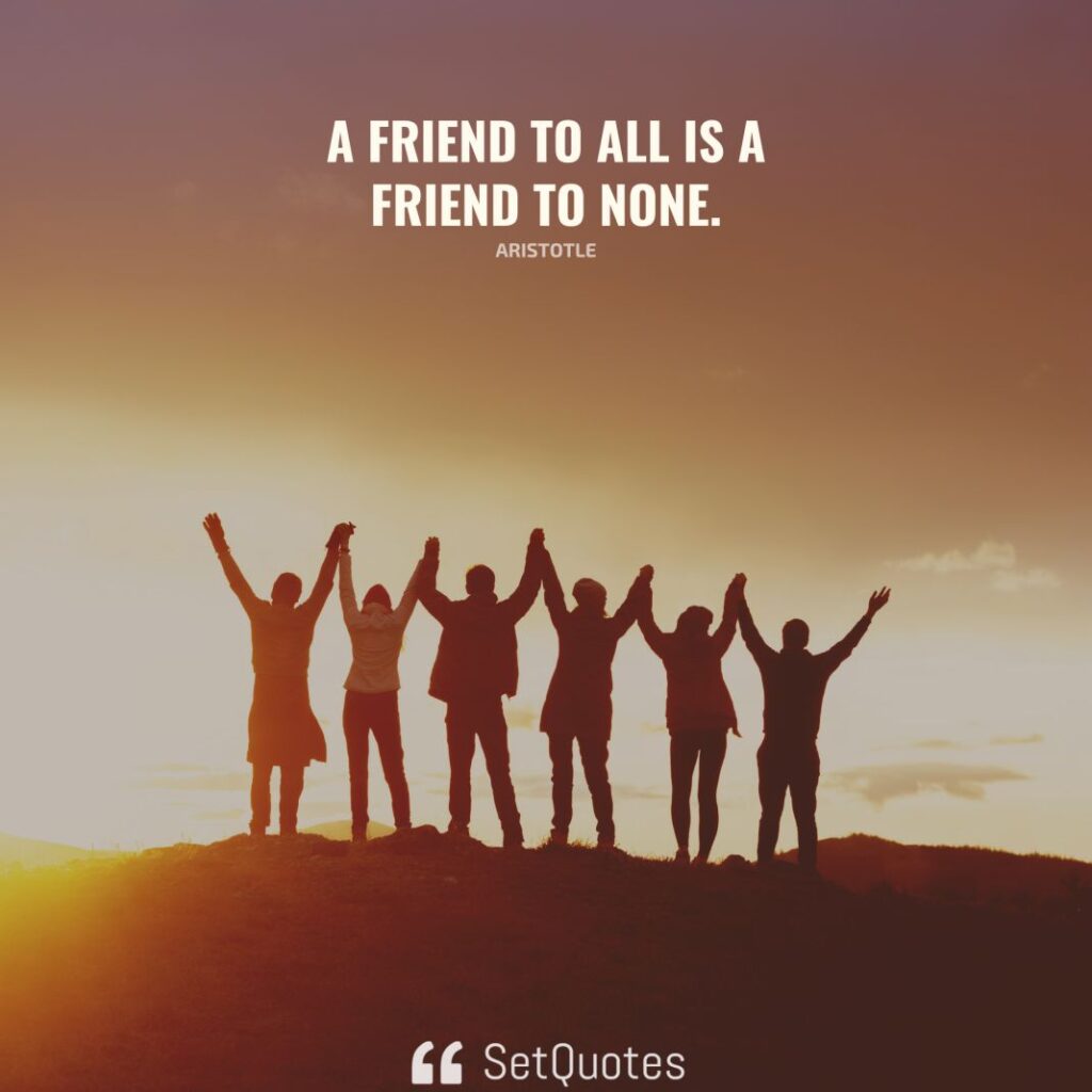 A friend to all is a friend to none. - SetQuotes